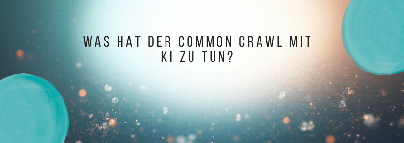 KI-Sichtbarkeit: Common Crawl & LLM-Training verstehen